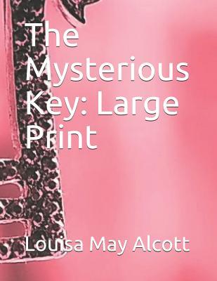 The Mysterious Key by Louisa May Alcott | Goodreads