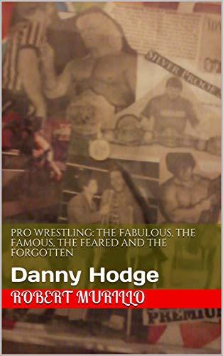 Pro Wrestling: The Fabulous, The Famous, The Feared and The Forgotten ...