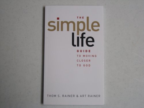 The Simple Life Guide to Moving Closer to God by Thom S. Rainer | Goodreads