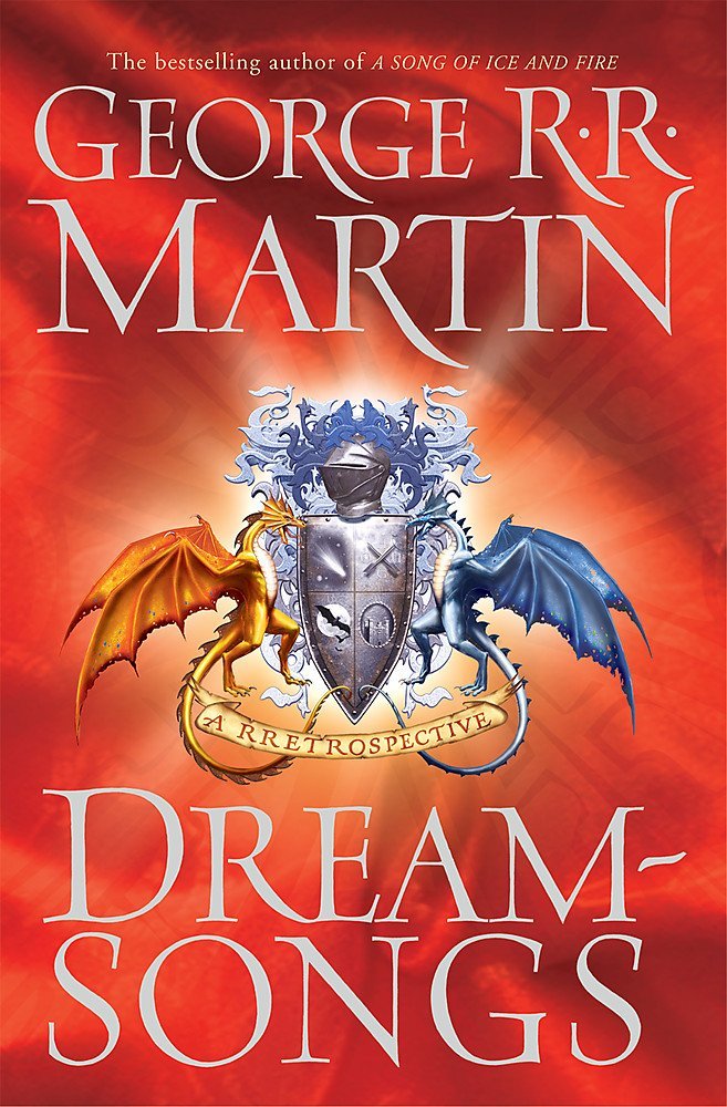 Dreamsongs: A Retrospective by George R.R. Martin | Goodreads