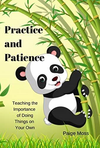 Practice and Patience: Teaching the Importance of Doing Things on Your ...