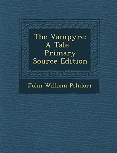 The Vampyre: A Tale by John William Polidori | Goodreads
