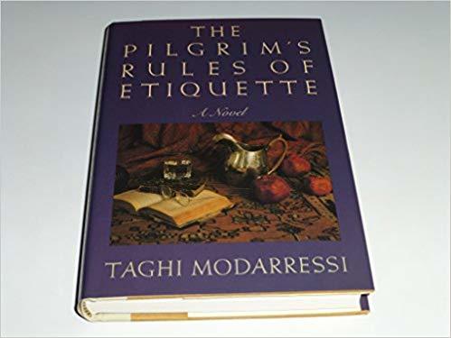 The Pilgrim's Rules of Etiquette: A Novel by Taghi Modarressi | Goodreads
