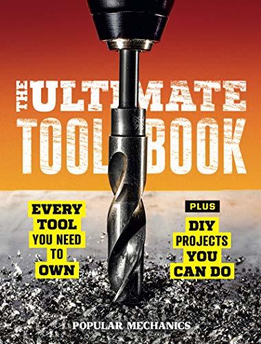 The Ultimate Tool Book: Every Tool You Need to Own by The Editors of ...