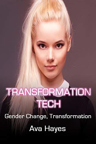Transformation Tech: Gender Change, Transformation by Ava Hayes | Goodreads