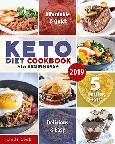 Keto Diet Cookbook for Beginners 2019: 5-Ingredient Affordable, Quick ...