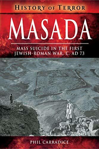 Masada: Mass Suicide in the First Jewish-Roman War, C. AD 73 by Phil ...