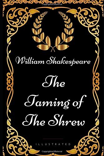The Taming of the Shrew: By William Shakespeare - Illustrated by ...