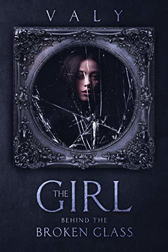 The Girl Behind The Broken Glass by Valy G | Goodreads