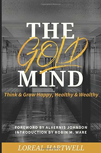 The Gold Mind: Think And Grow Happy, Healthy & Wealthy by Loreal ...