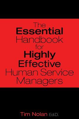 The Essential Handbook for Highly Effective Human Service Managers by ...