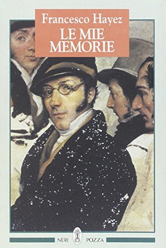 Le mie memorie by Francesco Hayez | Goodreads