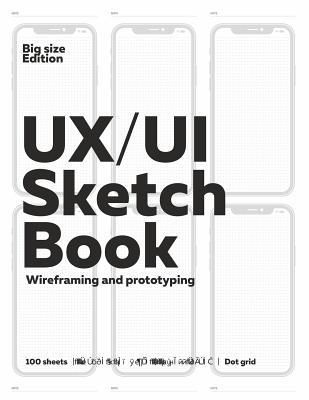 UI/UX Sketchbook For Wireframing And Prototyping: Big Size Edition ...
