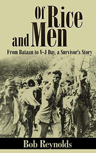 Of Rice and Men: From Bataan to V-J Day, A Survivor’s Story by Robert ...