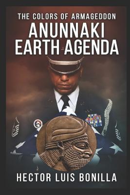 The Colors of Armageddon: Anunnaki Earth Agenda by Hector Luis Bonilla ...
