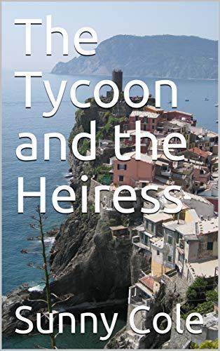 The Tycoon and the Heiress by Sunny Cole | Goodreads