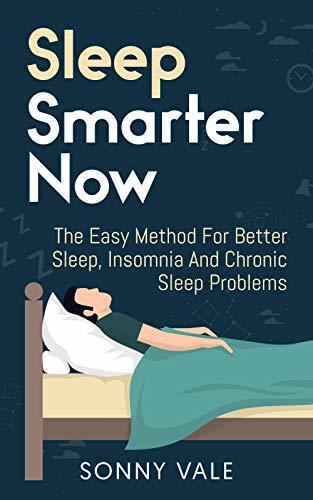 Sleep Smarter Now ( The Sleep Easy Solution Revealed ): The Easy Method ...