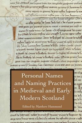 Personal Names and Naming Practices in Medieval Scotland by Matthew ...