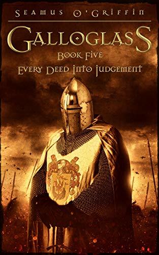 Galloglass Book V : Every Deed Into Judgement by Seamus O'Griffin ...