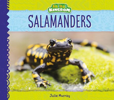 Salamanders (Animal Kingdom) by Julie Murray | Goodreads