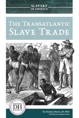 Transatlantic Slave Trade (Slavery in America) by Duchess Harris ...