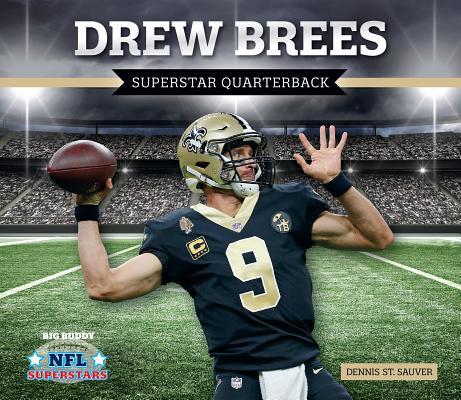 Drew Brees: Superstar Quarterback by Dennis St Sauver | Goodreads