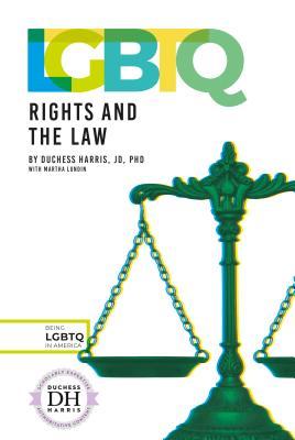 LGBTQ Rights and the Law (Being LGBTQ in America) by Duchess Harris ...