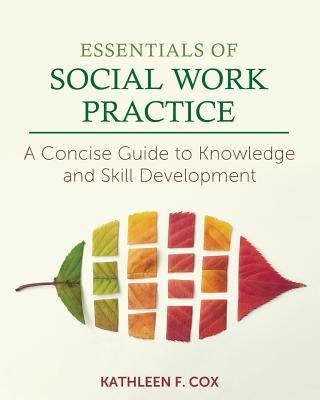 Essentials of Social Work Practice: A Concise Guide to Knowledge and ...