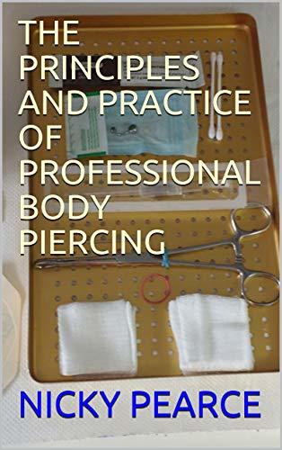 BODY PIERCING: PROFESSIONAL PRINCIPLES AND PRACTICE by NICKY PEARCE ...
