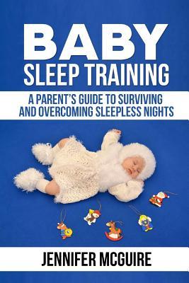 Baby Sleep Training: A Parent’s Guide to Surviving and Overcoming ...