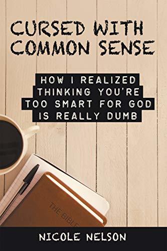 Cursed with Common Sense: How I Realized Thinking You’Re Too Smart for ...