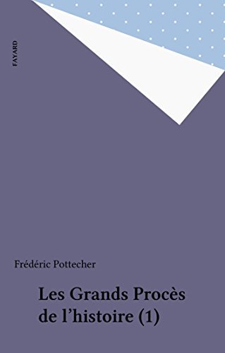 Les Grands Procès de l'histoire (1) by Frederic Pottecher | Goodreads