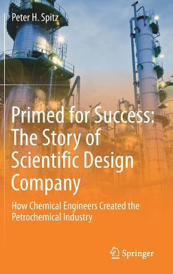 Primed for Success: The Story of Scientific Design Company: How ...