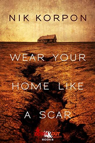 Wear Your Home Like a Scar by Nik Korpon | Goodreads