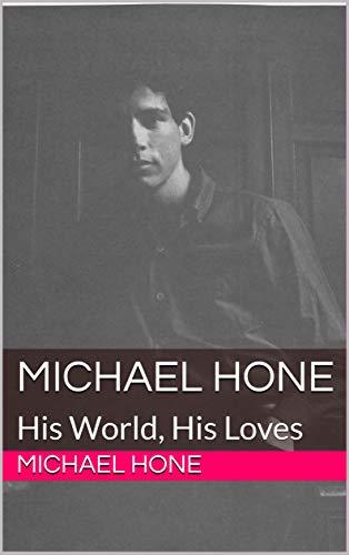 Michael Hone: His World, His Loves by Michael Hone | Goodreads