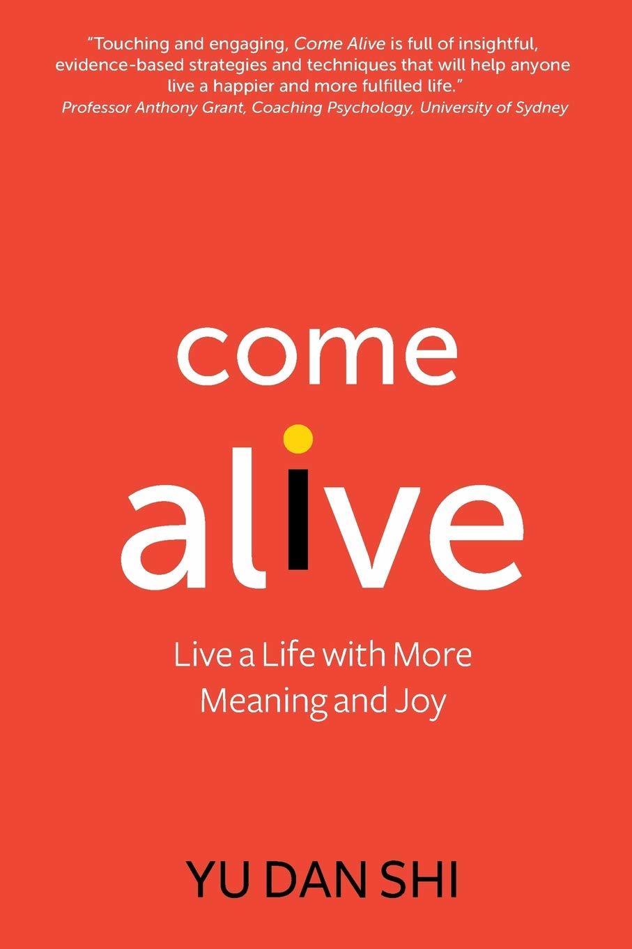 Come Alive: Live a Life with More Meaning and Joy by Yu Dan Shi | Goodreads