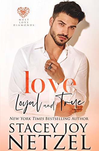 Love Loyal and True (Must Love Diamonds Book 2) by Stacey Joy Netzel ...