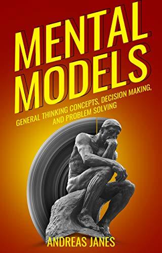 Mental Models: General Thinking Concepts, Decision Making And Problem ...