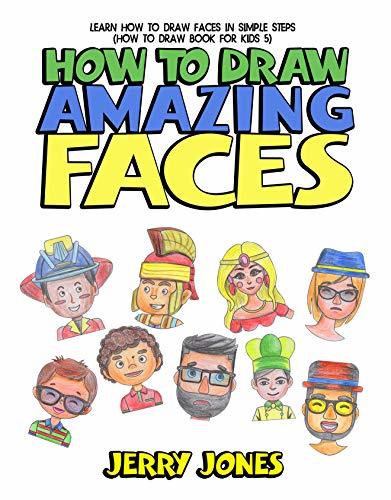 How to Draw Amazing Faces: Learn How to Draw Faces In Simple Steps by ...