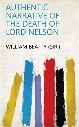 Authentic narrative of the death of lord Nelson by William Beatty ...