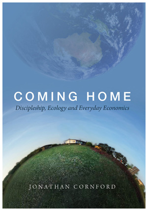 Coming Home: Discipleship, Ecology and Everyday Economics by Jonathan ...