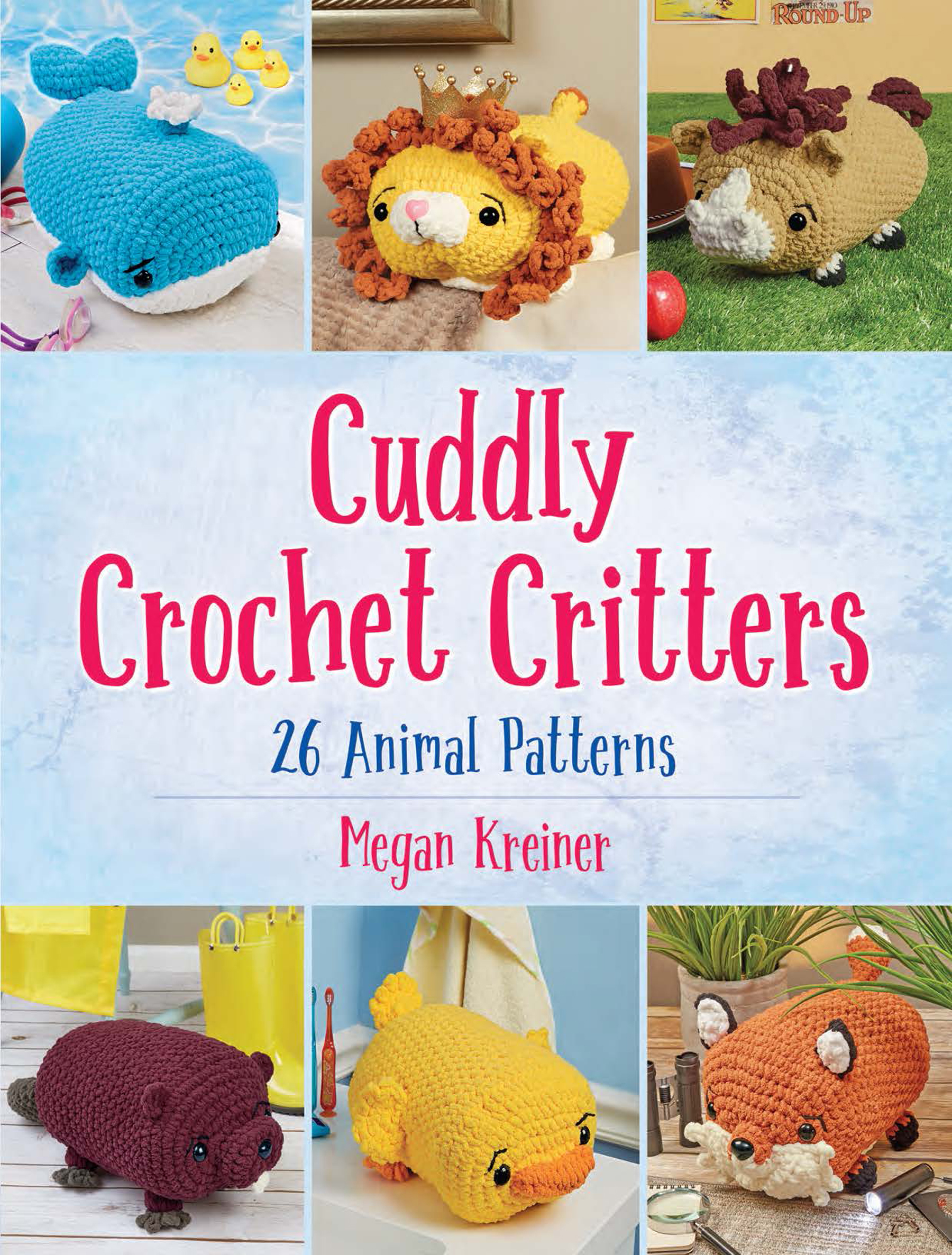 Cuddly Crochet Critters: 26 Animal Patterns by Megan Kreiner | Goodreads