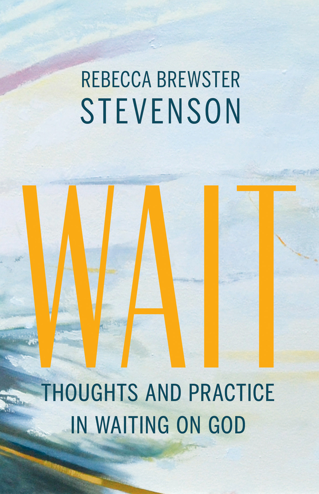 Wait: Thoughts and Practice in Waiting on God by Rebecca Brewster ...