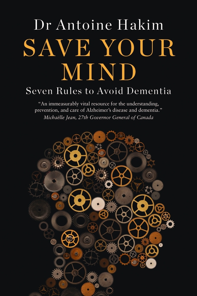 Save Your Mind: Seven Rules to Avoid Dementia by Antoine Hakim | Goodreads
