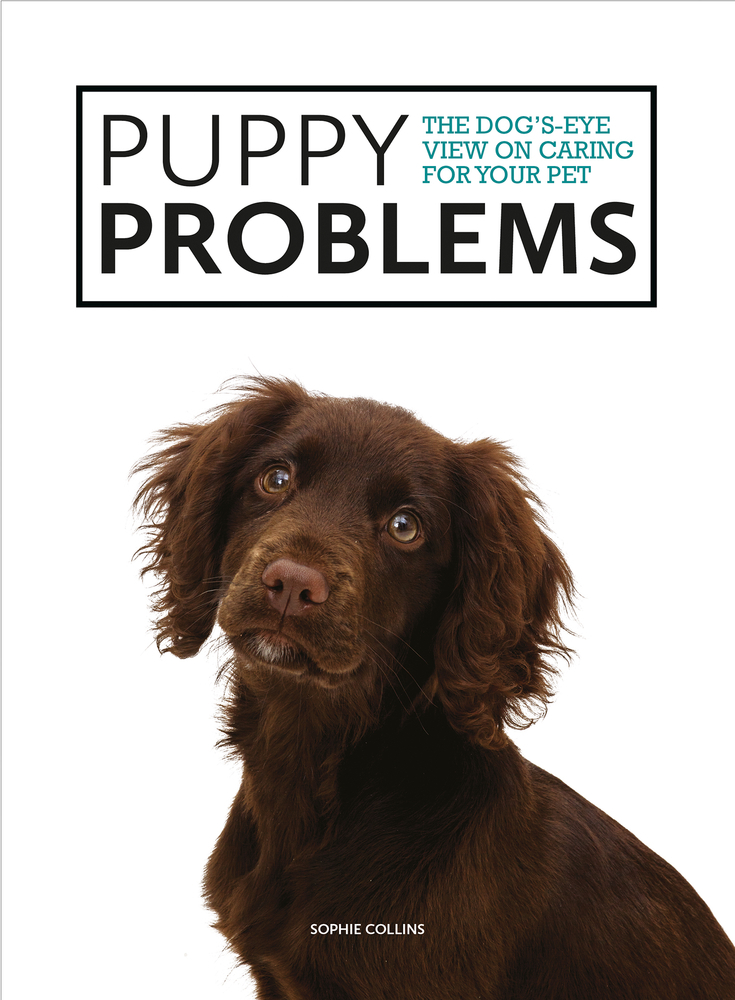 Puppy Problems: The Dog’s-Eye View on Tackling Puppy Problems by Sophie ...