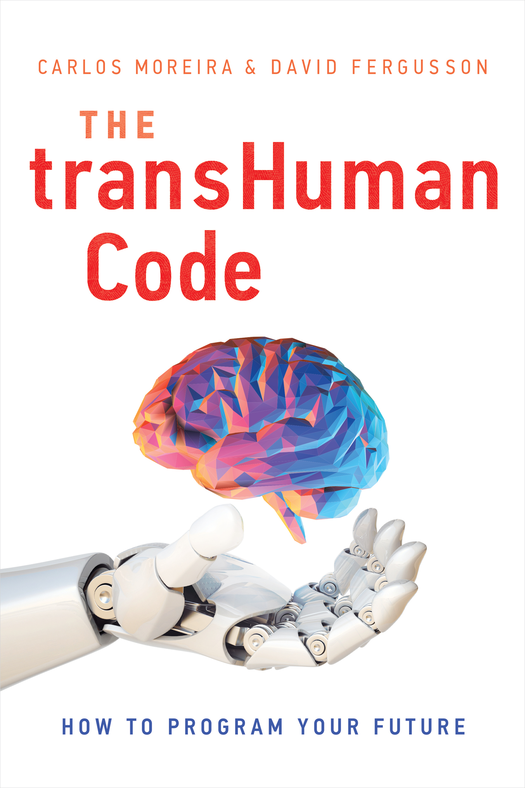 The TransHuman Code: How To Program Your Future by Carlos Moreira ...