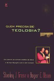 Quem Precisa de Teologia? by Roger Olson;Stanley Grenz | Goodreads