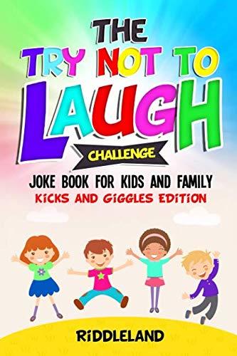 The Try Not to Laugh Challenge: Joke Book for Kids and Family: Kicks ...