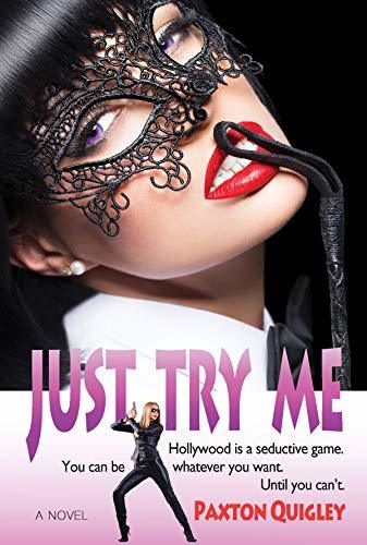 JUST TRY ME by Paxton Quigley | Goodreads