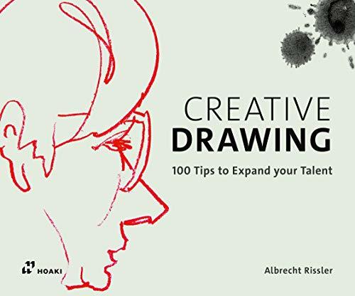 Creative Drawing: 100 Tips to Expand your Talent by Albrecht Rissler ...